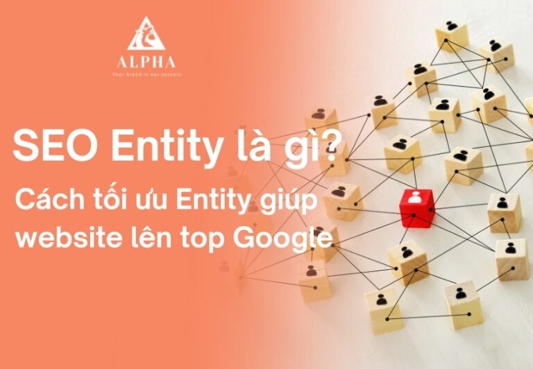 SEO Entity là gì? Cách tối ưu Entity website lên top Google